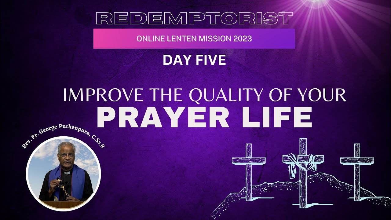 DAY 05 IMPROVE THE QUALITY OF YOUR PRAYER LIFE RMC Online Lenten Mission 2nd March 2023 day-05-improve-the-quality-of-your-prayer-life-rmc-online-lenten-mission-2nd-march-2023