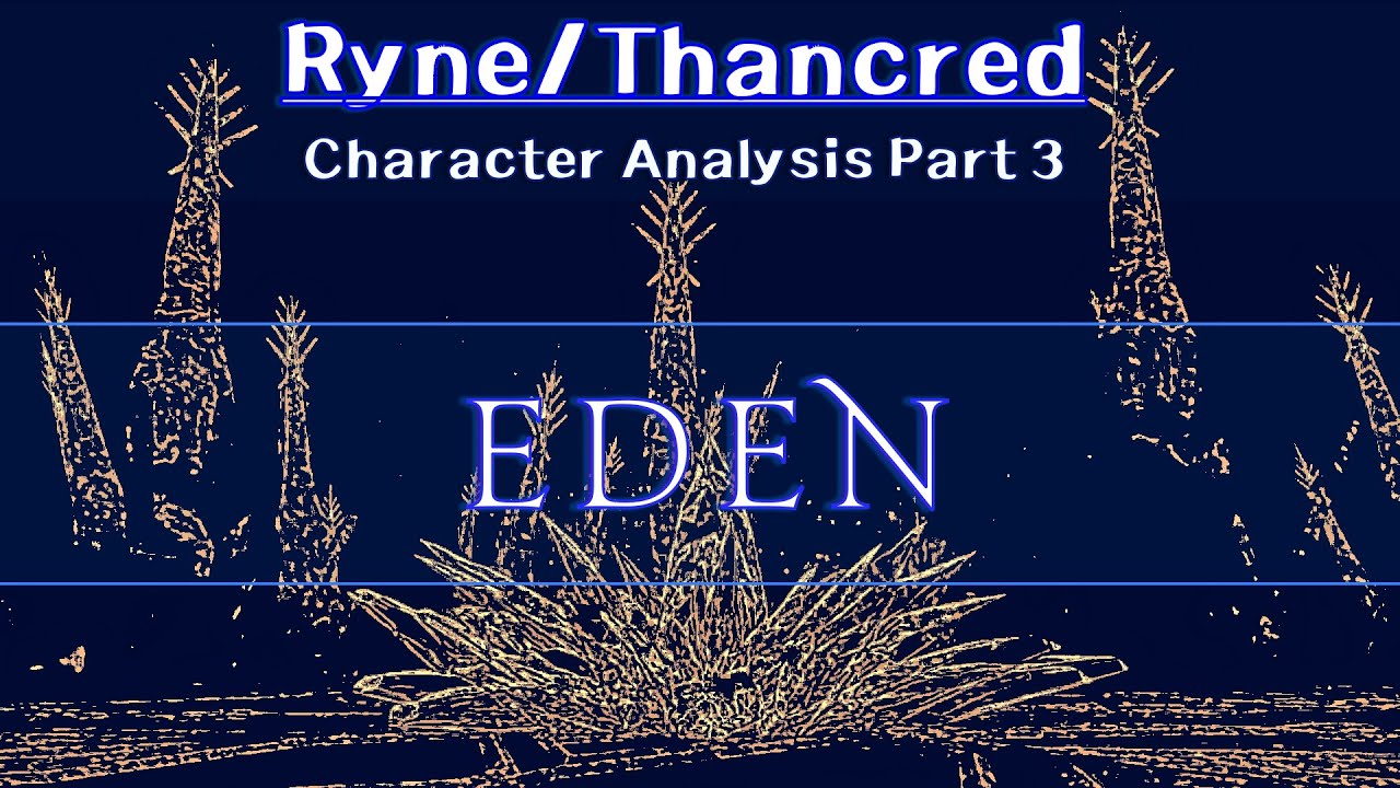 FFXIV Character Analysis - Ryne/Thancred Part 3 - Eden - YouTube