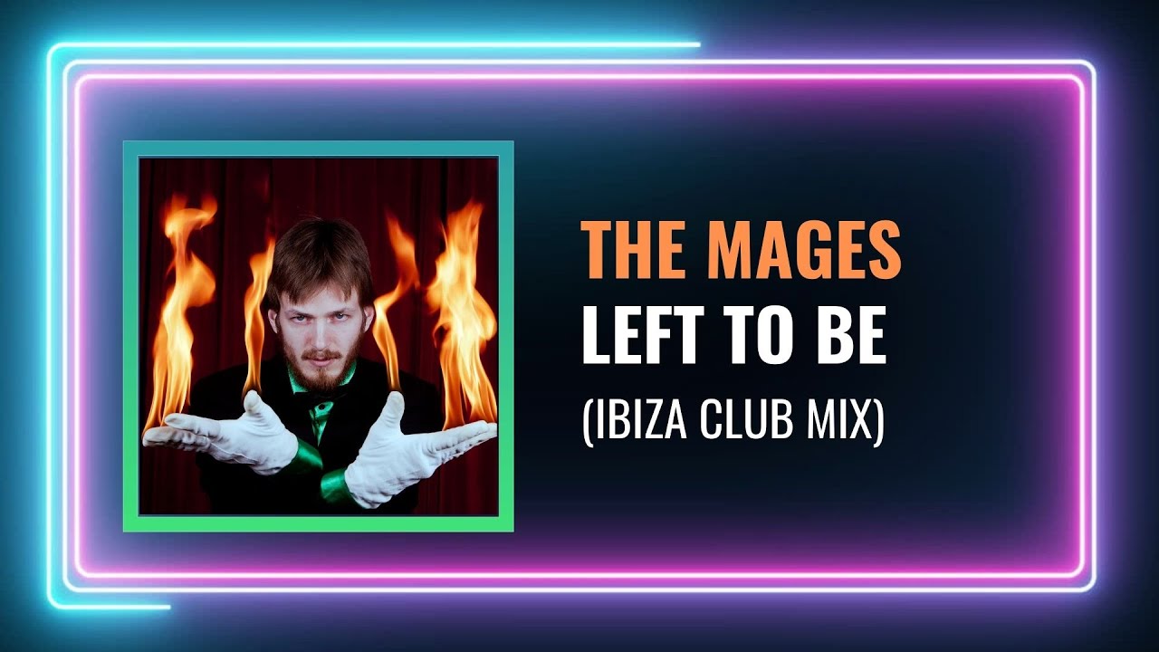 The Mages - Left to be (Ibiza Club Mix) (Official Music Video) - YouTube