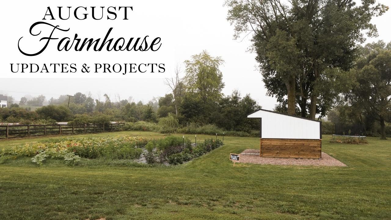August Farmhouse Updates & Projects - YouTube