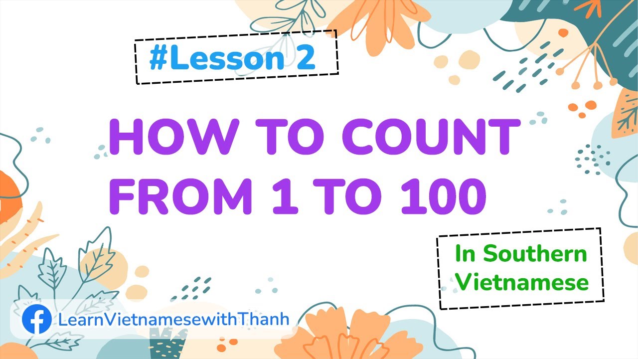 Lesson 2: How to count from 1 to 100 | Southern Vietnamese for ...