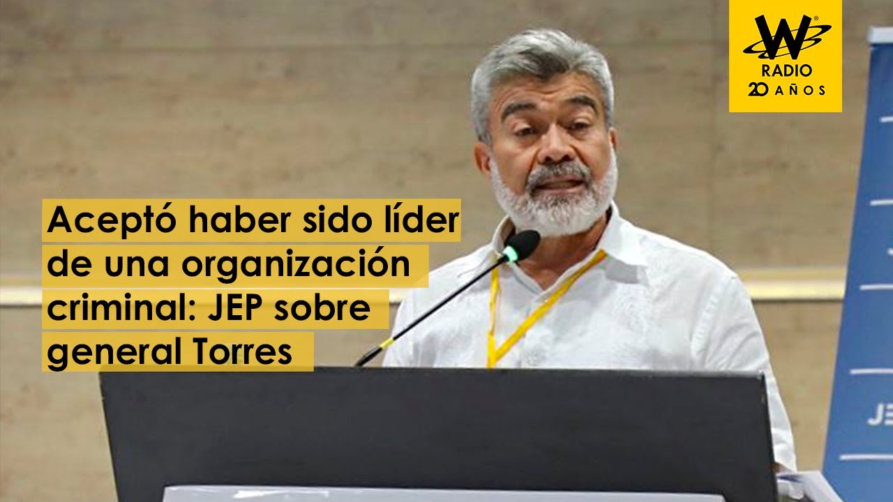 Aceptó haber sido líder de una organización criminal: JEP sobre general ...
