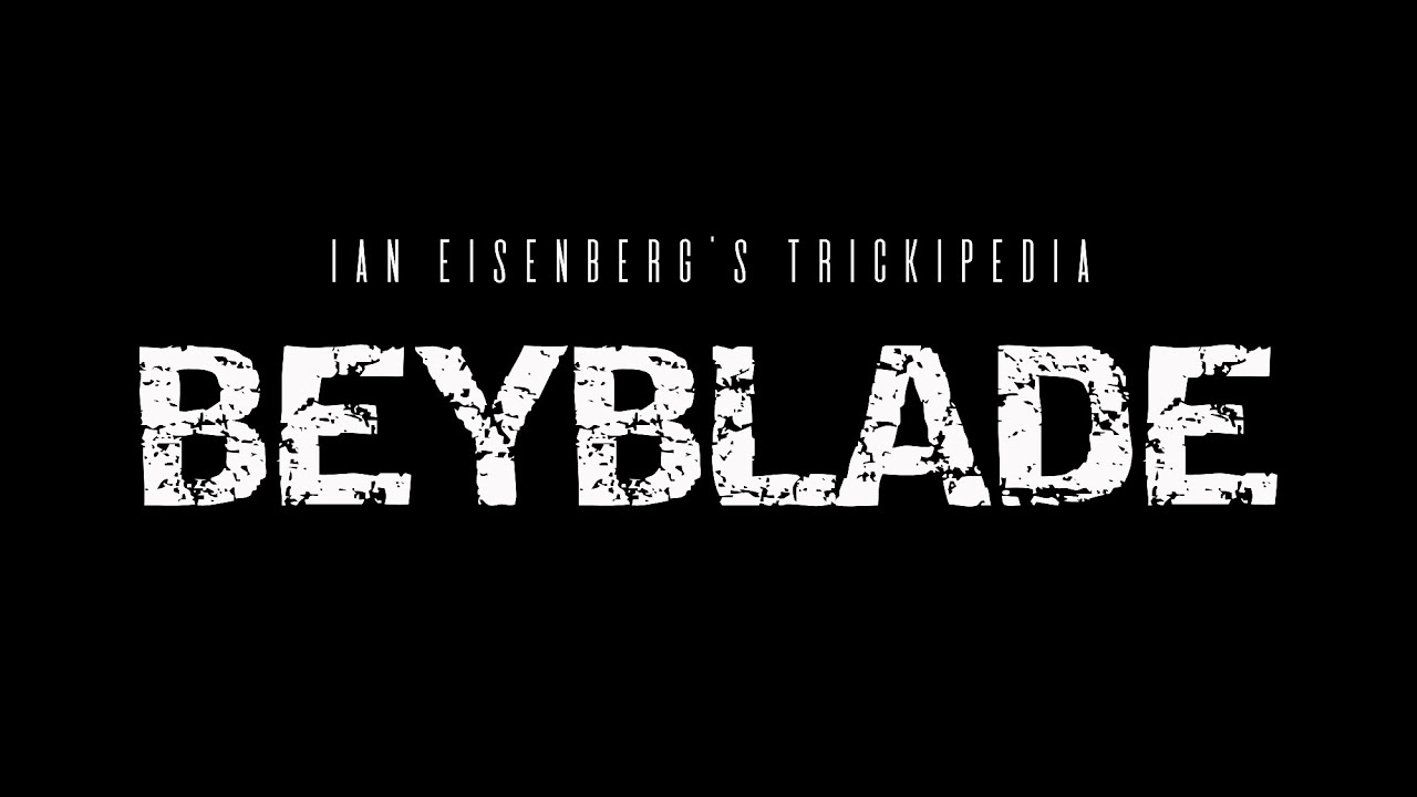 Beyblade - Ian Eisenberg's Trickipedia - YouTube