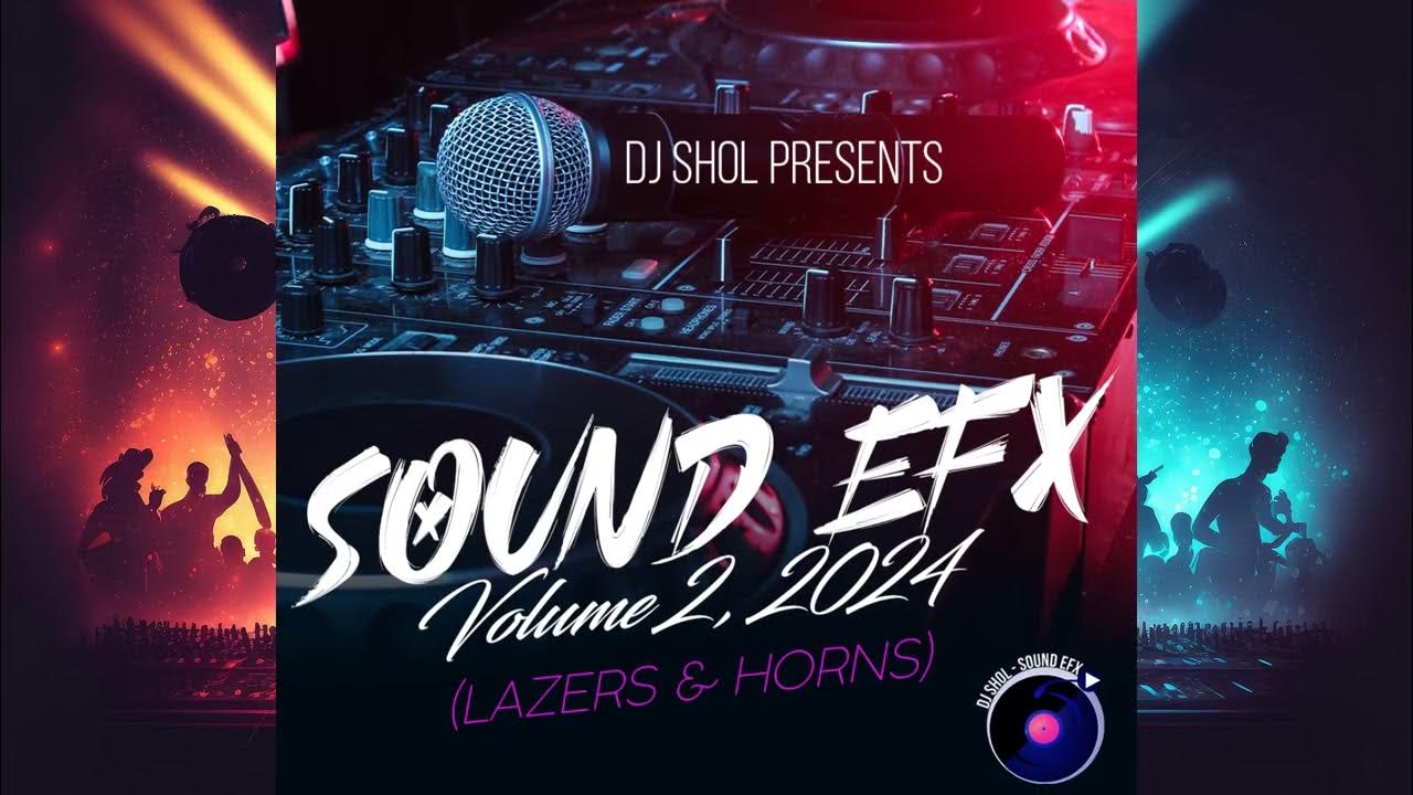 DJ SHOL SOUND EFX 2024 VOL 2 LAZERS & HORNS - YouTube