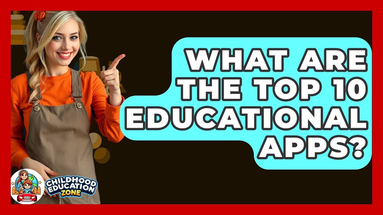 What Are The Top 10 Educational Apps? - Childhood Education Zone - YouTube