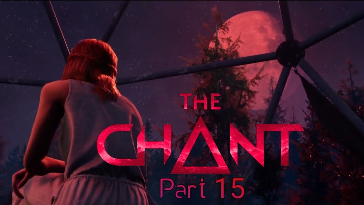 The Chant Gameplay/Playthrough - Part 15 - (No Commentary - YouTube