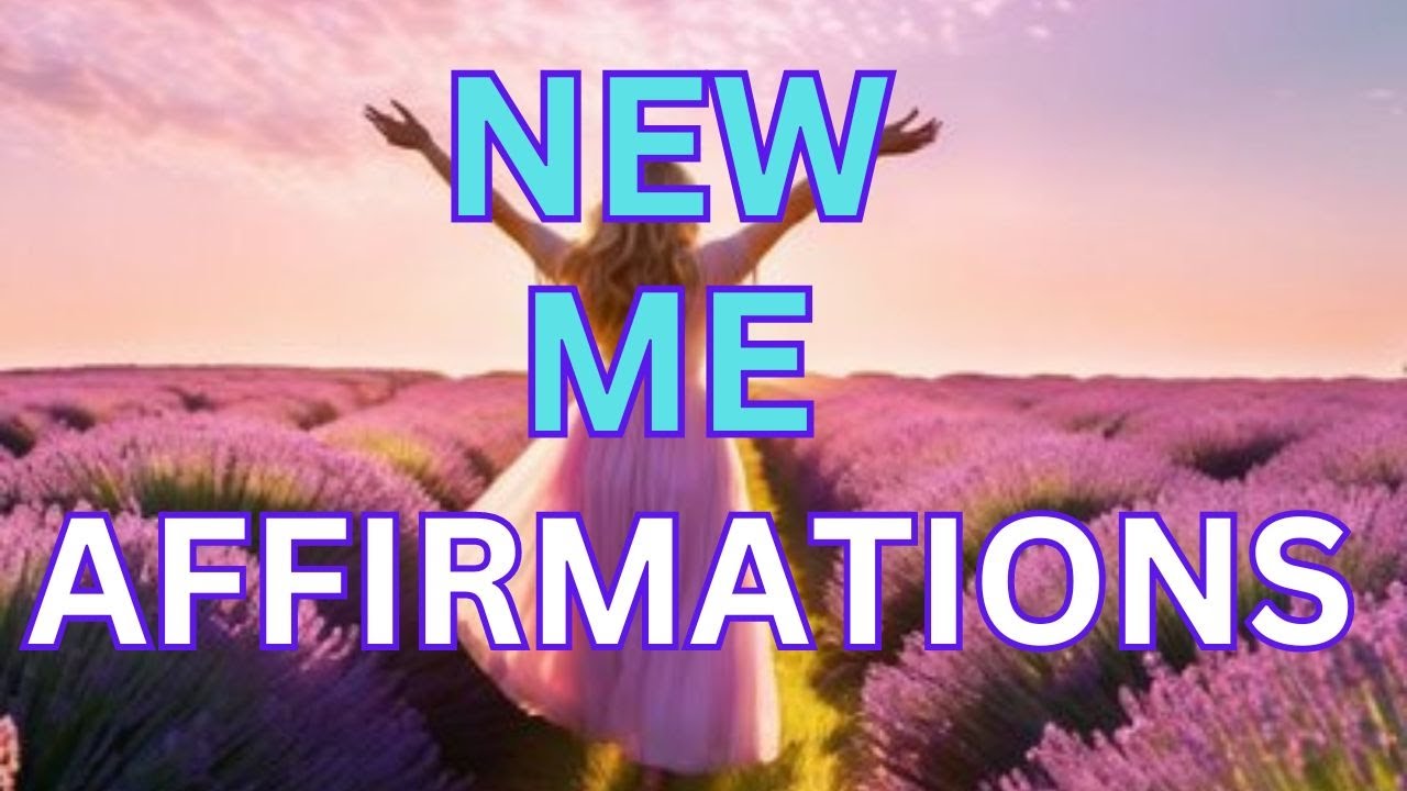 NEW ME AFFIRMATIONS: Can Words Truly Transform Your Life? Better Me ...