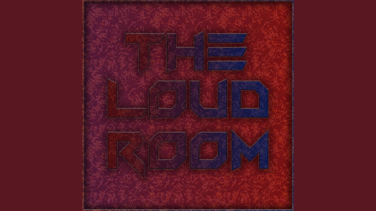 The Loud Room - YouTube
