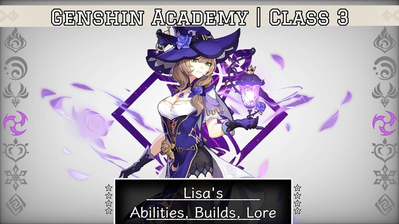 Genshin Academy | Class 3 | All About Lisa'a Abilities Builds and Lore ...