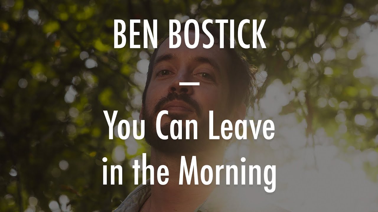 Ben Bostick - You Can Leave in the Morning - Lyrics - YouTube Music
