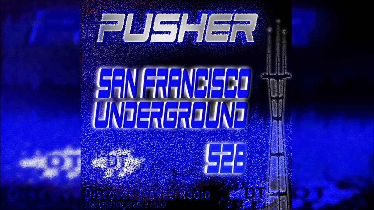Pusher - San Francisco Underground 528 Top Uplifting & Progressive ...