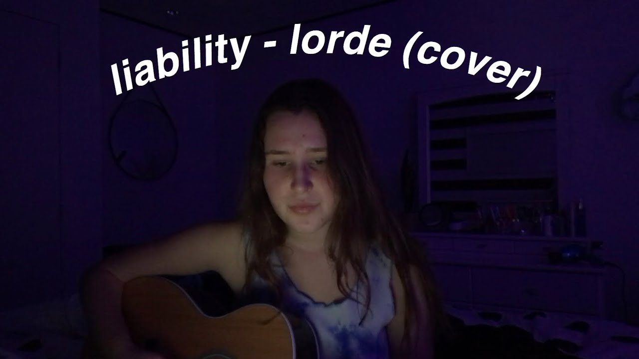liability - lorde (cover) - YouTube