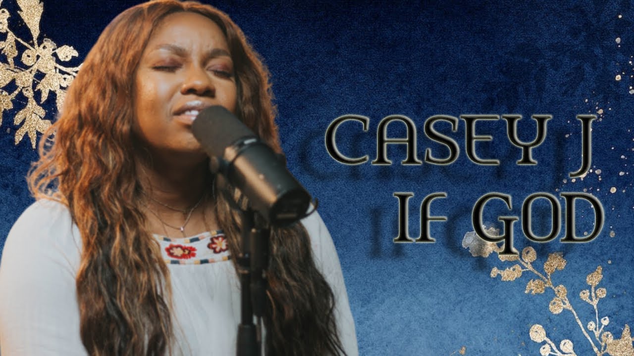 CASEY J || IF GOD || NOTHING BUT THE BLOOD - YouTube
