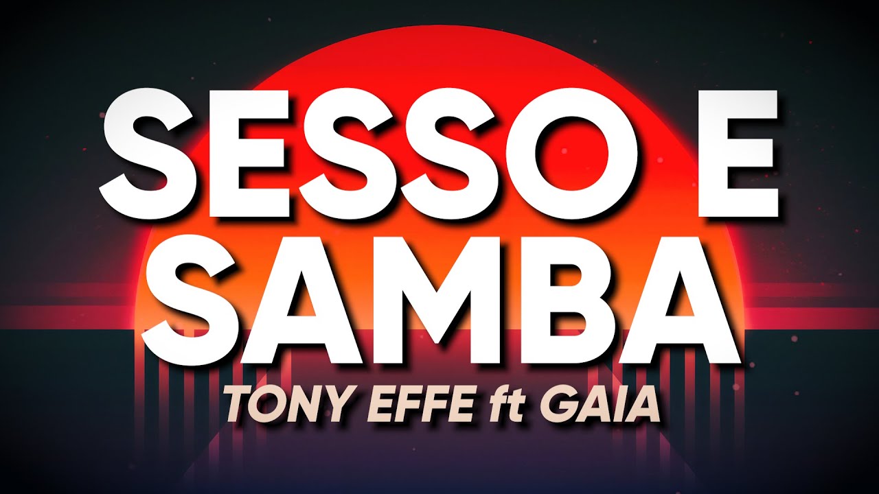 Tony Effe Ft Gaia Sesso E Samba Testolyrics Youtube