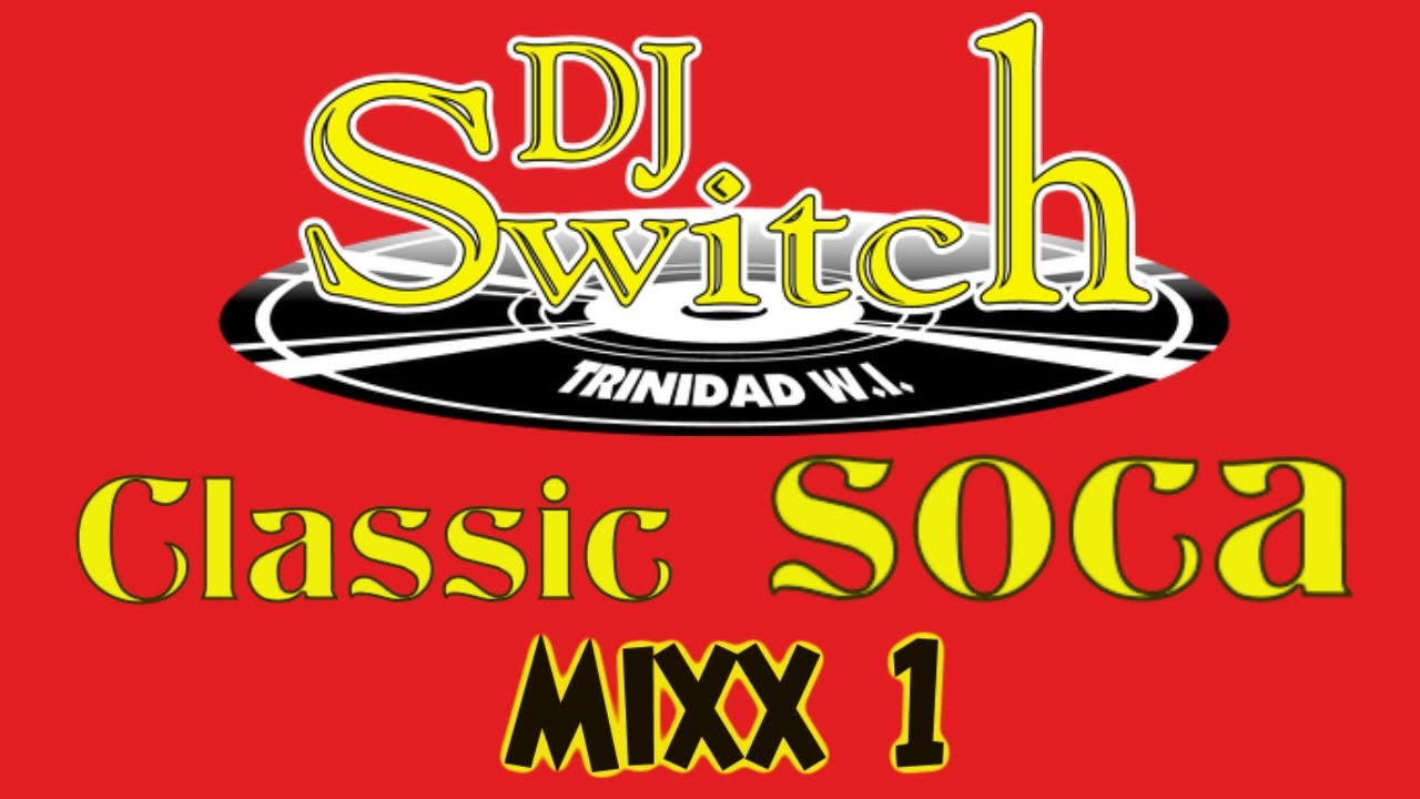 DJ Switch Classic Soca Mixx 1 - YouTube