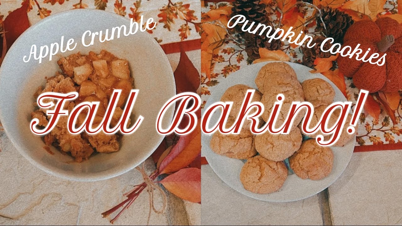 Fall Baking! Apple Crumble and Pumpkin Cookies! - YouTube