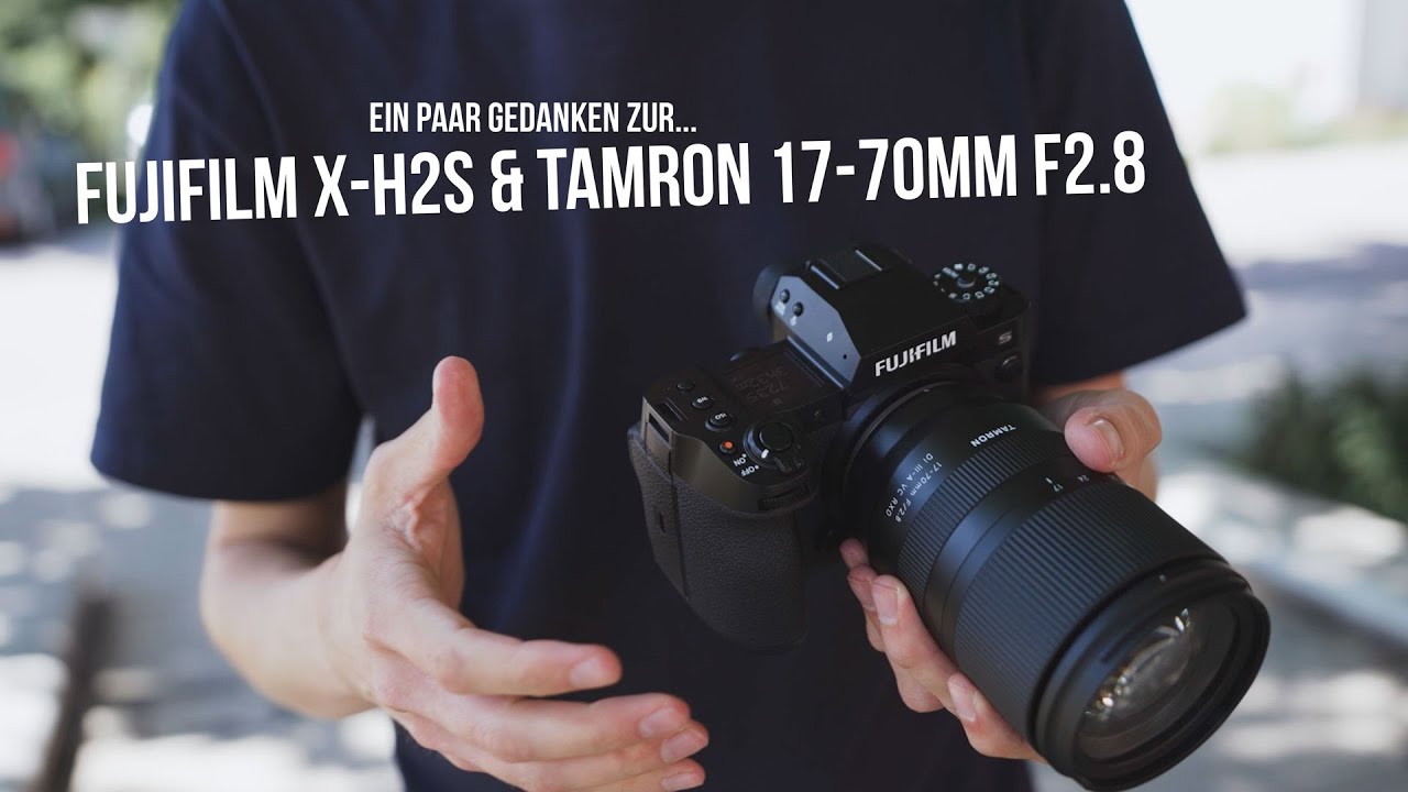 Ein paar Gedanken zur Fujifilm X-H2S & Tamron 17-70 F2.8 | FotoFranz TV - YouTube