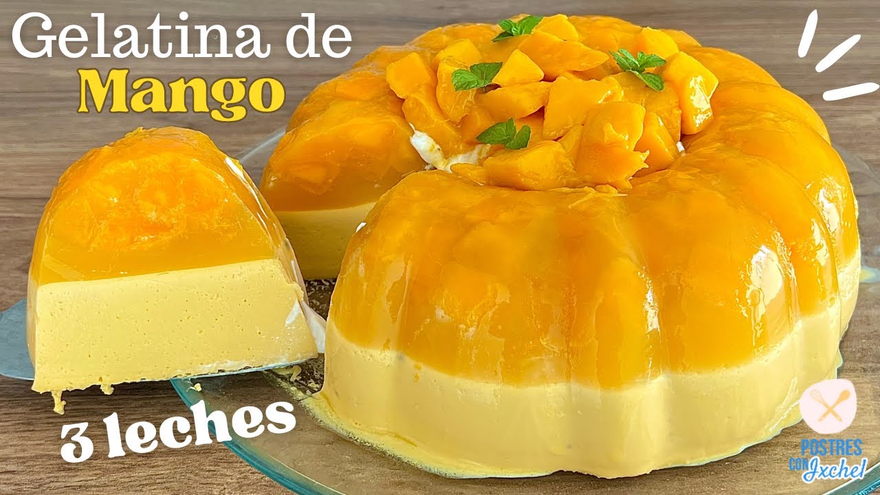 🥭 GELATINA EXPLOSIÓN DE MANGO 3 LECHES CON FRUTA NATURAL | RECETA FÁCIL ...