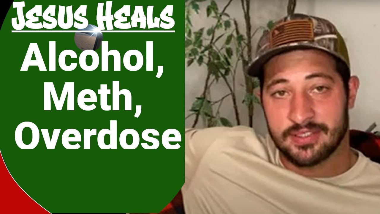 Jesus Heals: ALCOHOL, METH... OVERDOSE - YouTube