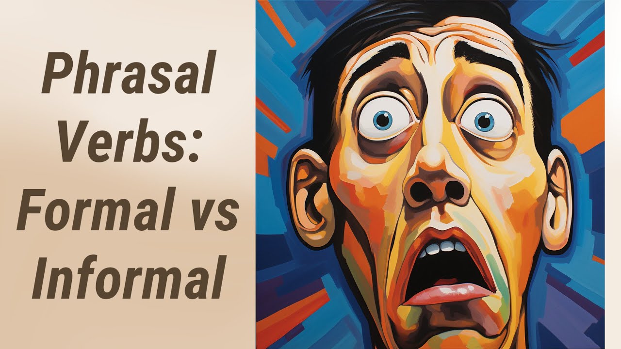 Unlocking the Power of Phrasal Verbs: Navigating Formal and Informal ...