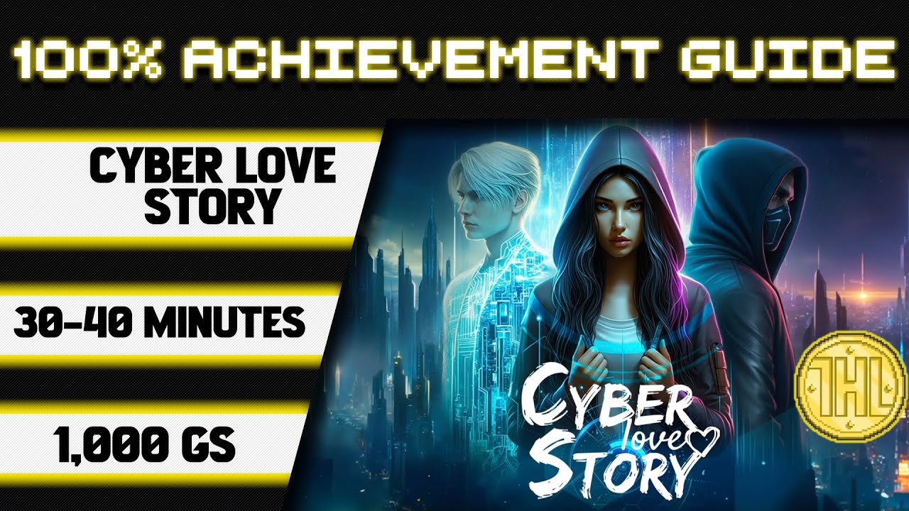 Cyber Love Story 100% Achievement Walkthrough * 1000GS in 30-40 Minutes ...