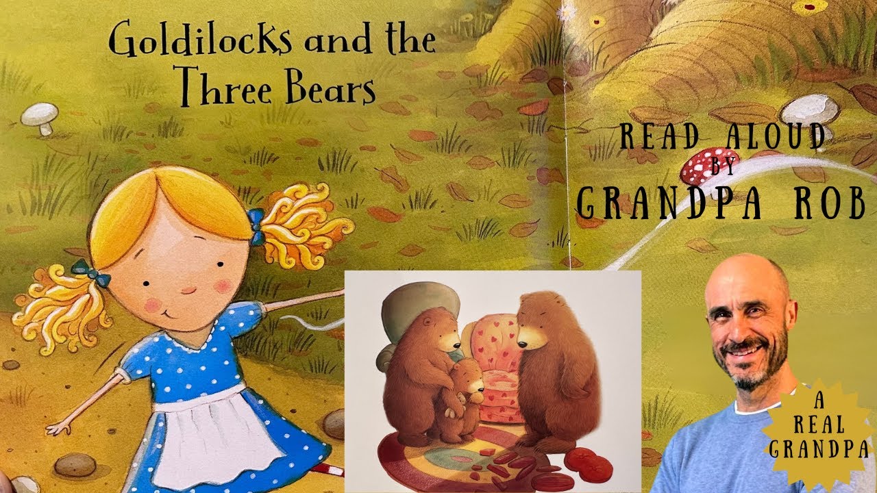 Grandpa Rob Reads "GOLDILOCKS AND THE THREE BEARS" and "THE THREE ...