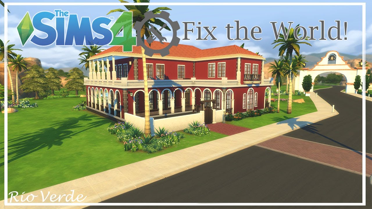 The Sims 4 Fix The World! | Rio Verde - YouTube