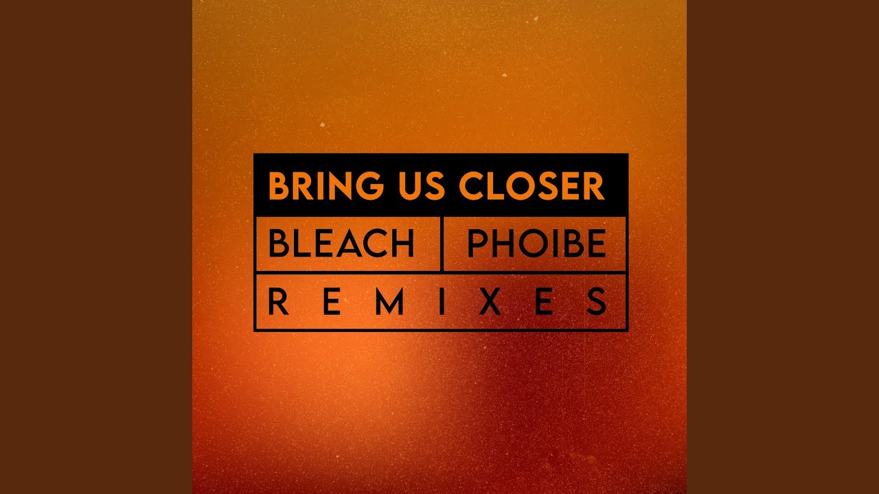 Bring Us Closer (Phoibe Remix) - YouTube