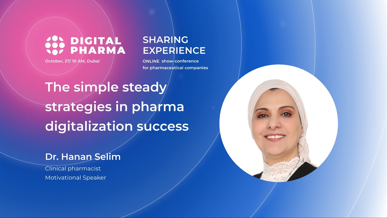 Dr. Hanan Selim: The Simple steady strategies in Pharma Digitalization ...