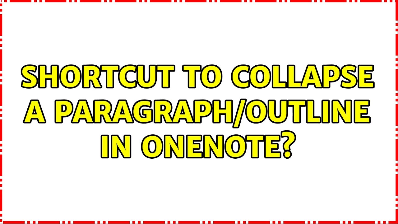 Shortcut To Collapse A Paragraph outline In OneNote 2 Solutions Shortcut To Collapse A Paragraph outline In OneNote 2 Solutions
