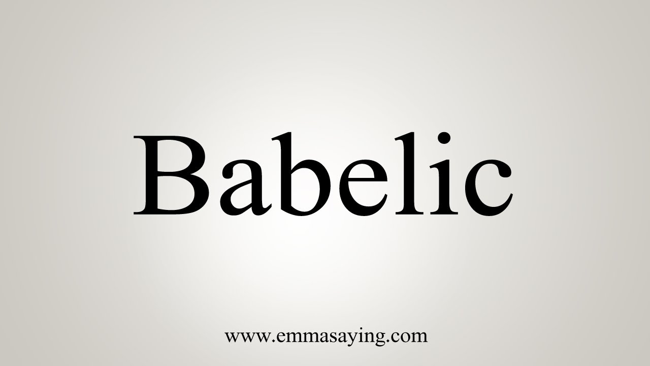 How To Say Babelic - YouTube