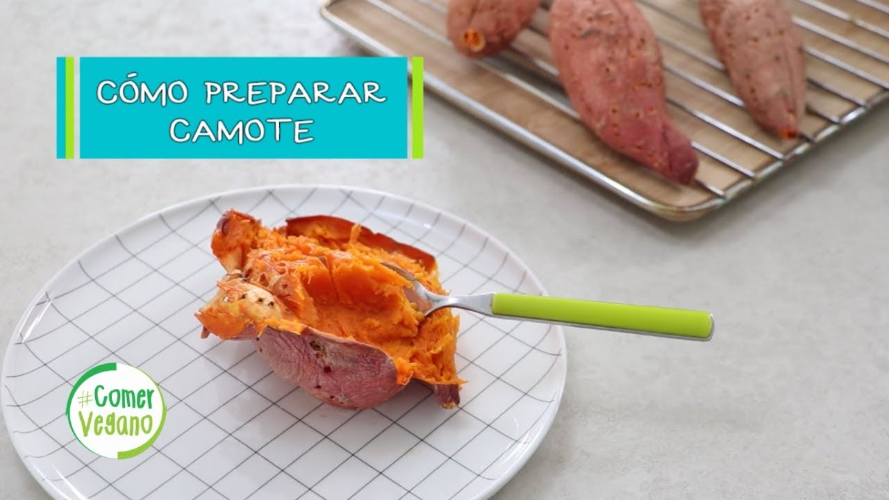 🍠 CÓMO PREPARAR CAMOTE Y PORQUÉ DEBERÍAS COMERLO | Comer Vegano - YouTube