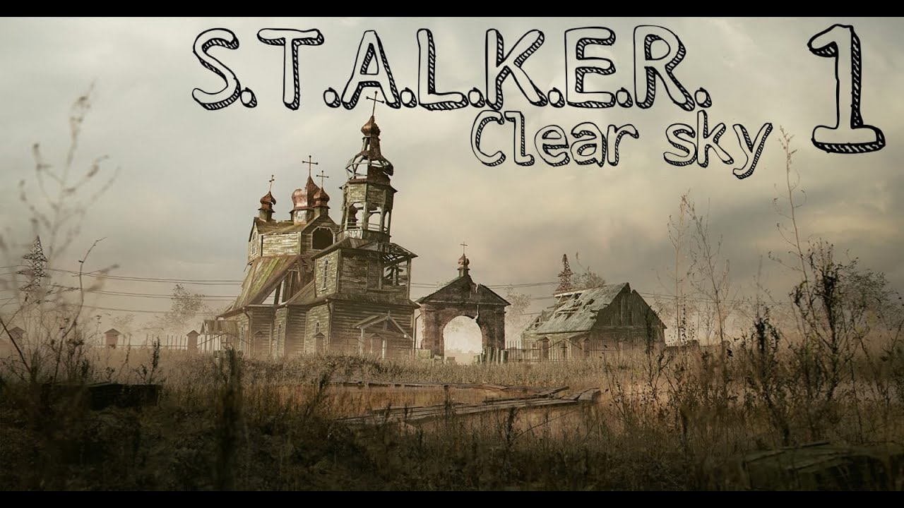 S.T.A.L.K.E.R clear sky | staLker clear sky walkthrough №1 - YouTube