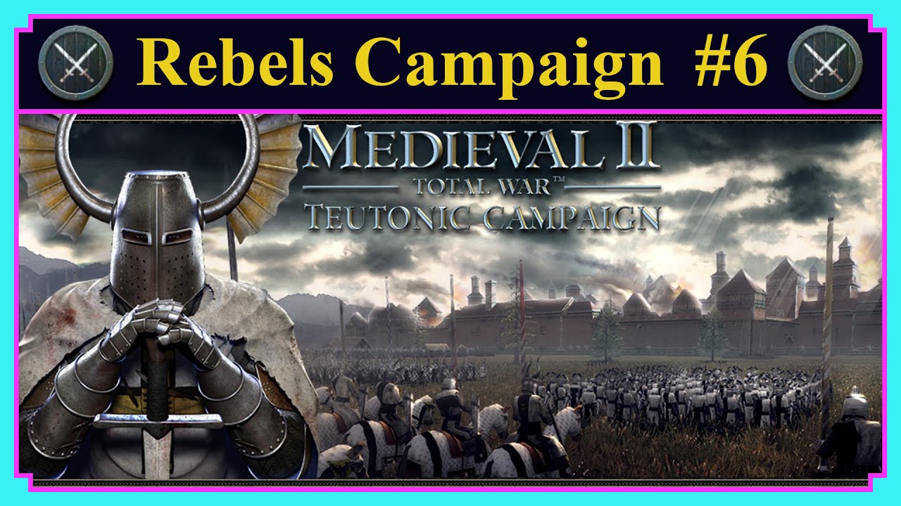 Rebels Campaign #6 Knight and Dane | Medieval II Total War | Teutonic ...