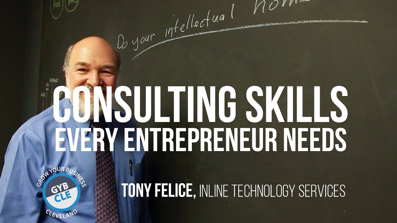 Consulting Skills That Every Entrepreneur Needs! GYB CLE - Tony Felice ...