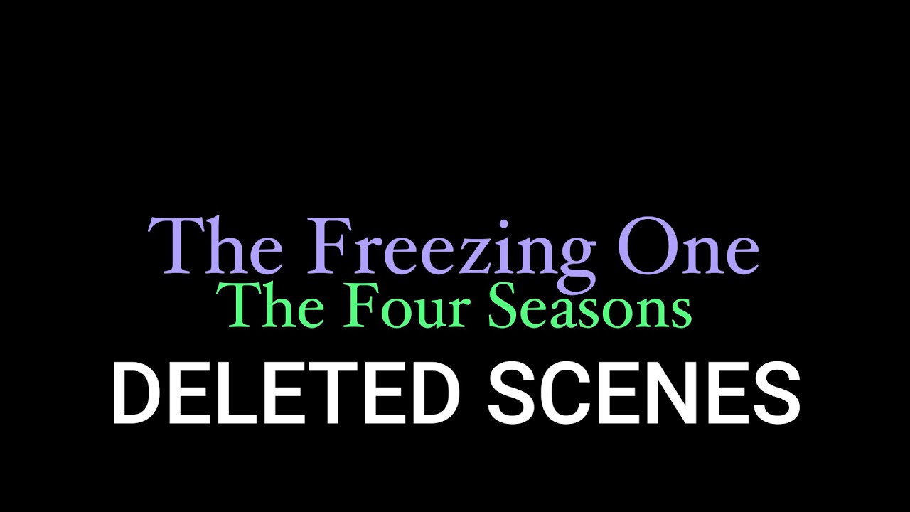 The Freezing One: The Four Seasons Deleted Scenes - YouTube