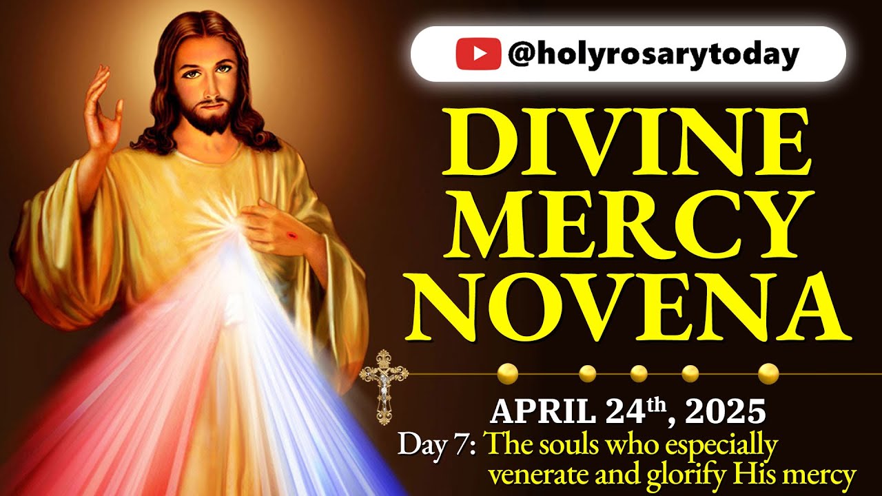 NOVENA TO THE DIVINE MERCY DAY 7 🙏 THUSDAY, APRIL 24, 2025 🙏 SOULS WHO ...