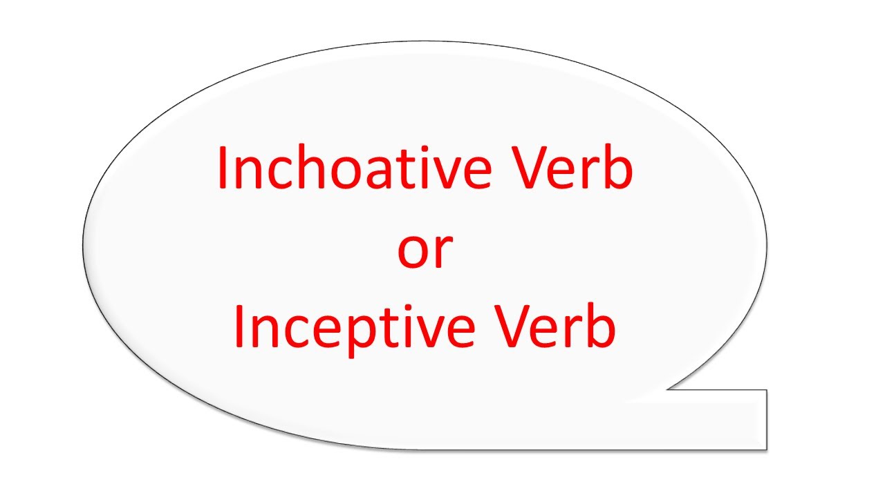 Inchoative Verb,Inceptive Verb,English Solution, - YouTube