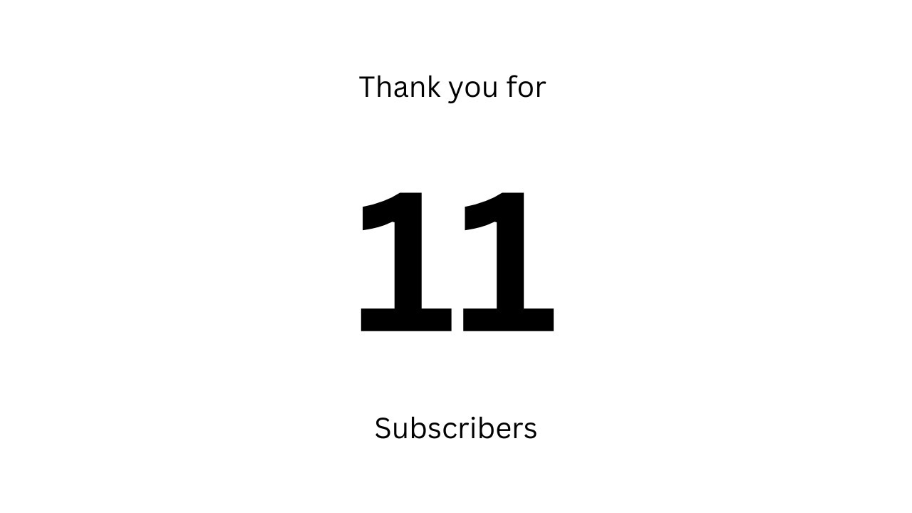 Thank you for 11 subscribers! - YouTube