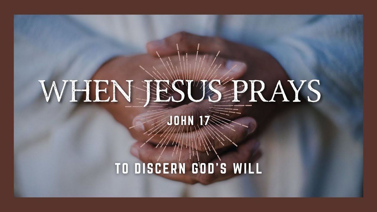 When Jesus Prays #8 | To Discern God's Will - YouTube
