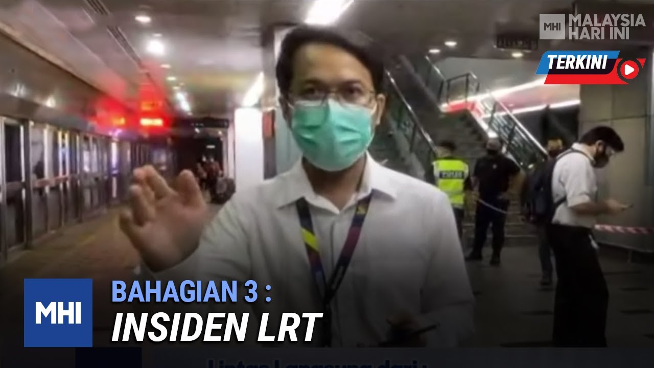 Terkini: Insiden LRT Bhg 3 | MHI (25 Mei 2021) - YouTube