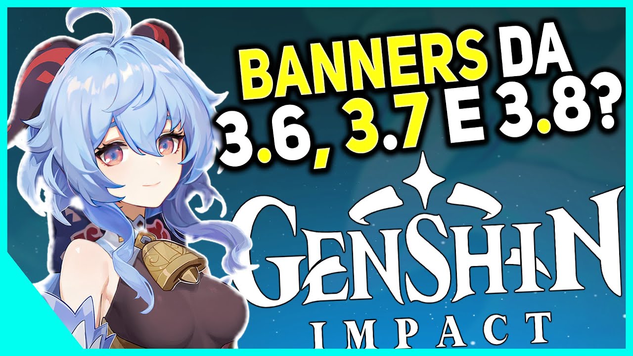 PRÓXIMOS BANNERS e RERUNS 3.6, 3.7 E 3.8 RUMORES DE QUEM PODE VIM! NO GENSHIN IMPACT - YouTube