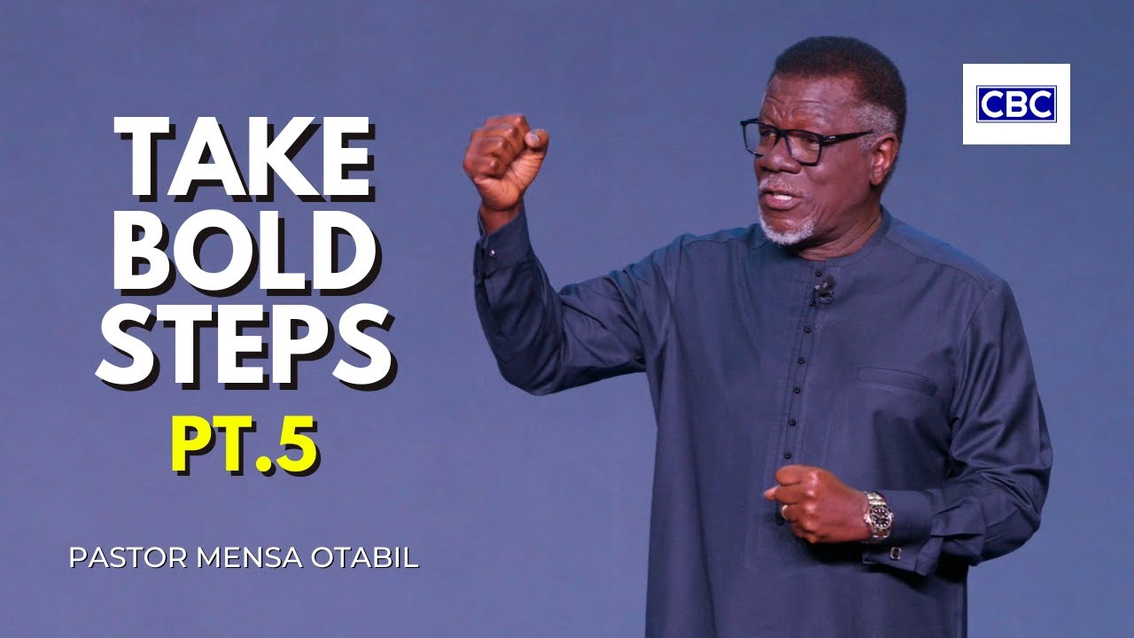 Take Bold Steps - Pt.5 || Pastor Mensa Otabil - YouTube