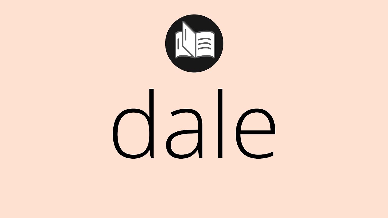 Que significa DALE • dale SIGNIFICADO • dale DEFINICIÓN • Que es DALE ...