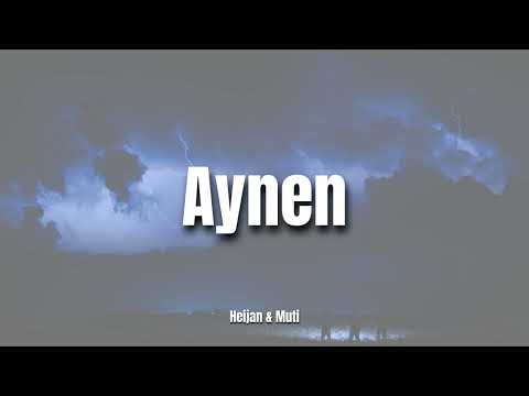 Heijan Muti - Aynen ( Sözleri - Lyrcs )
