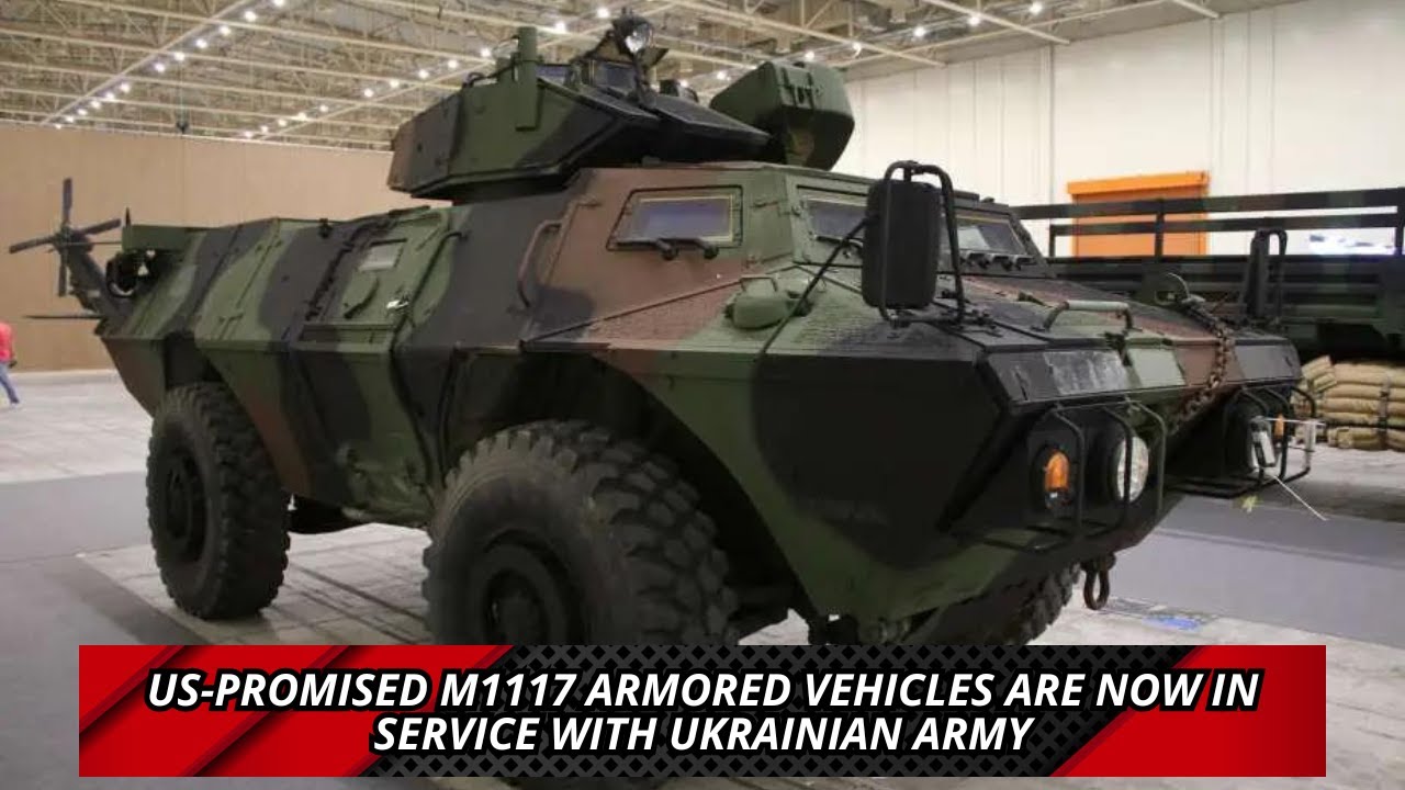 US Promised M1117 Armored Vehicles Are Now in Service with Ukrainian ...