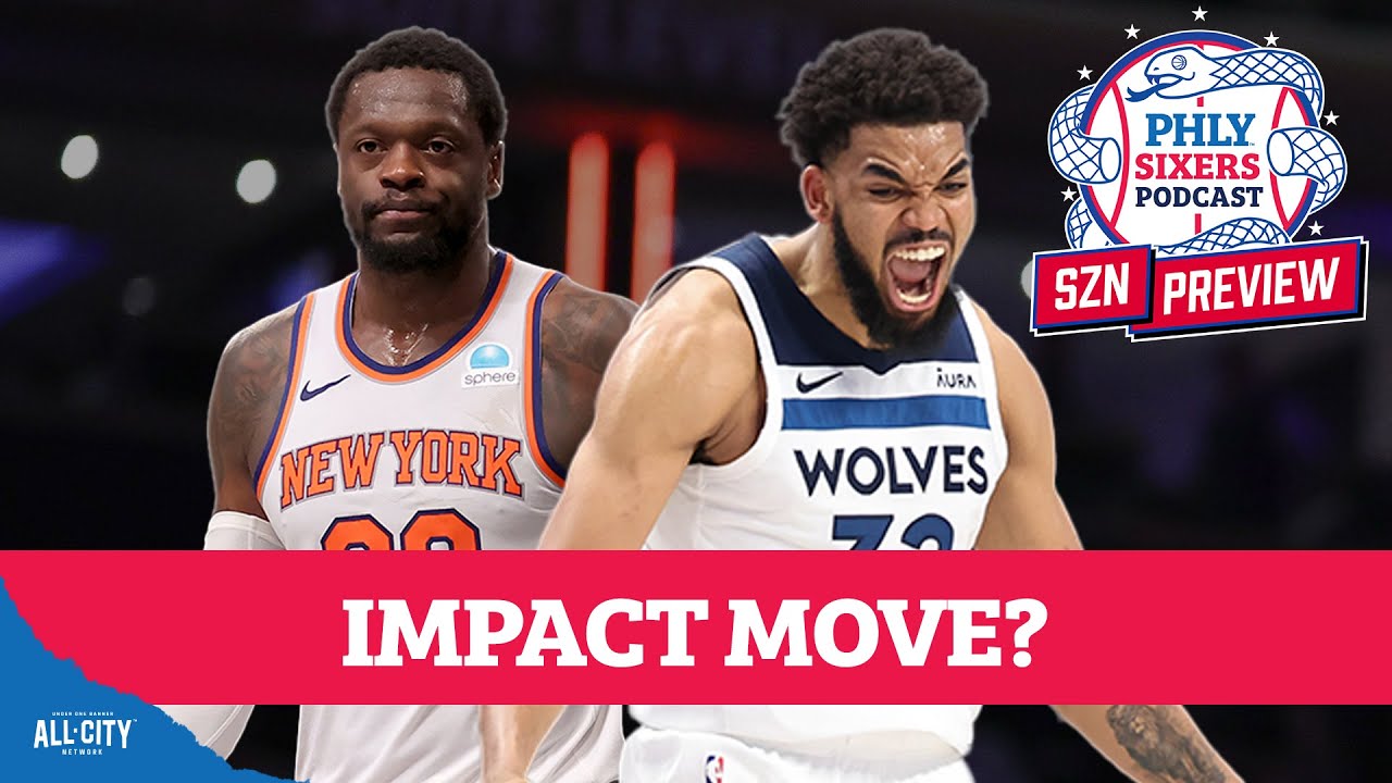 How does the KAT trade to the Knicks impact the Sixers’ competition ...