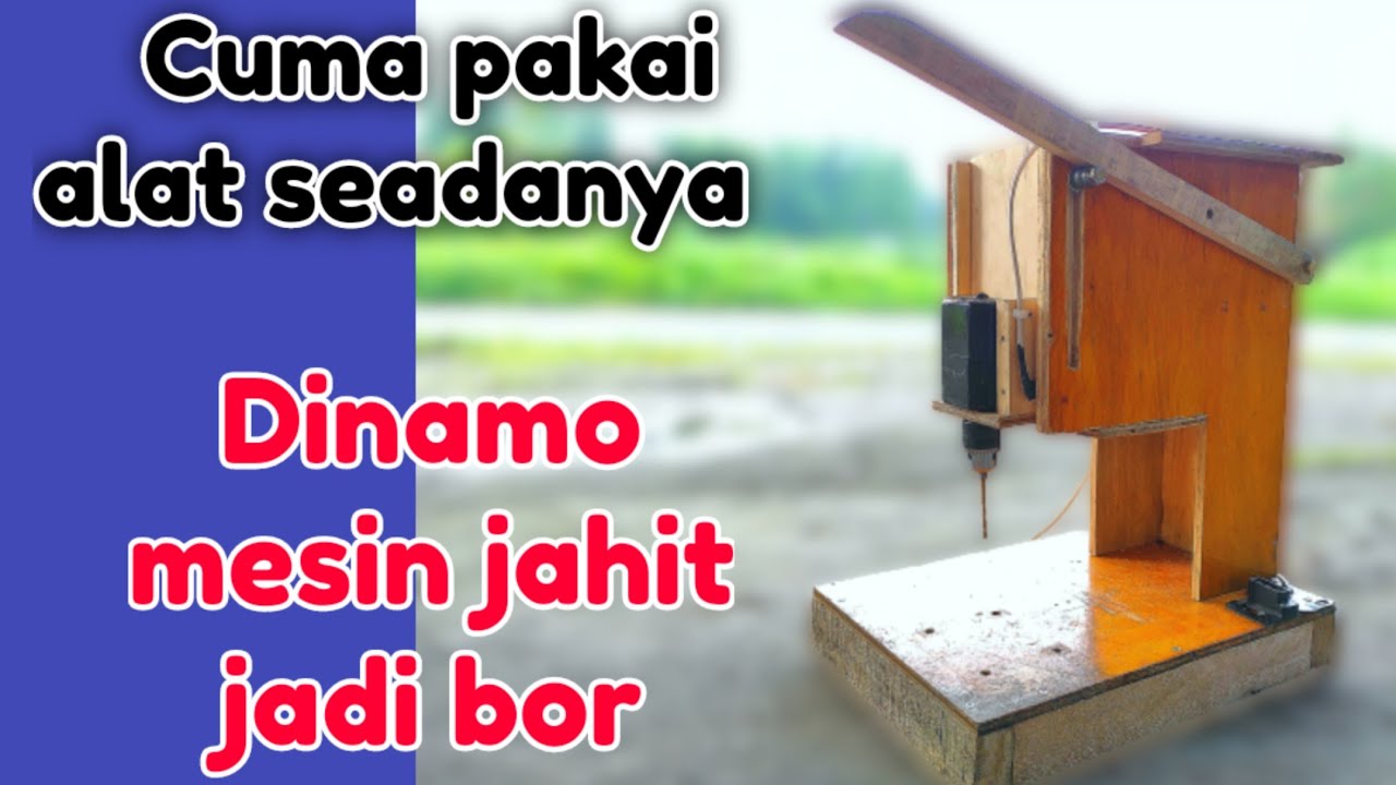 homemade || Cara membuat bor duduk dari dinamo mesin jahit || DIY ...