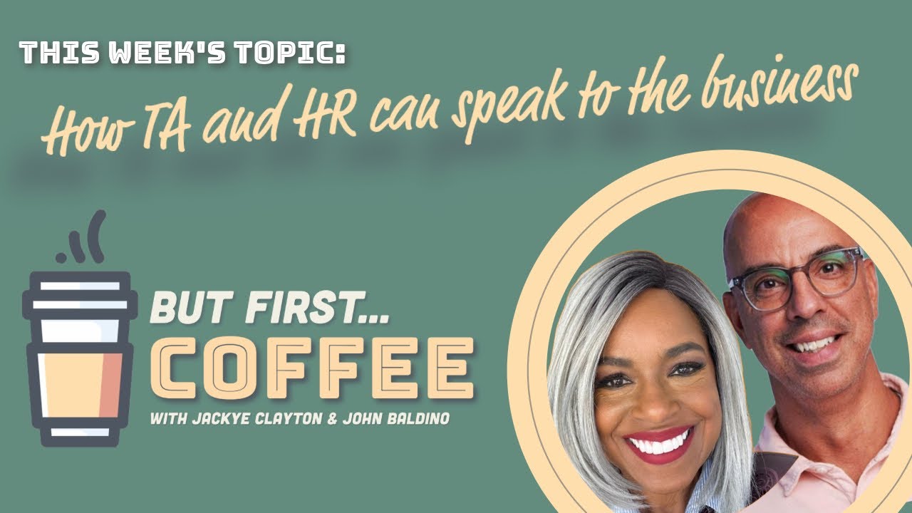 #ButFirstCoffee - How TA and HR can Speak to the Business. - YouTube