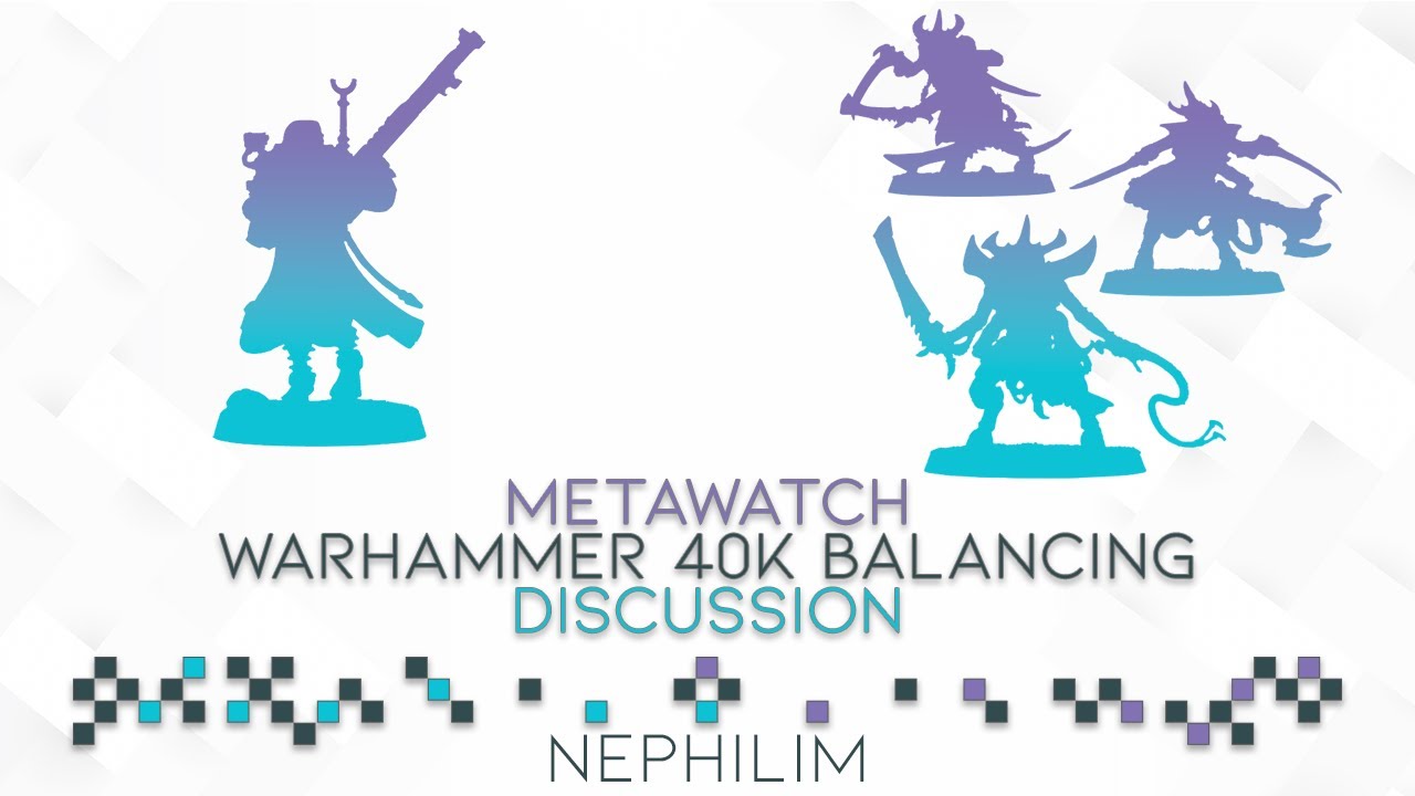 Let's Talk About Metawatch & Warhammer 40K Balancing - YouTube